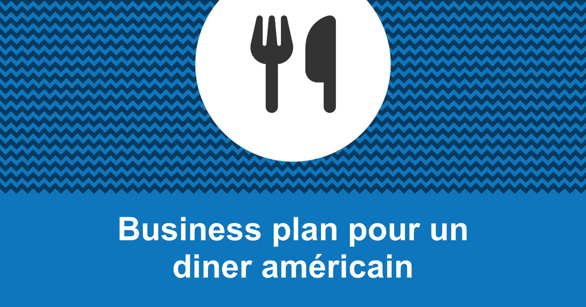 Comment faire un business plan pour un diner américain