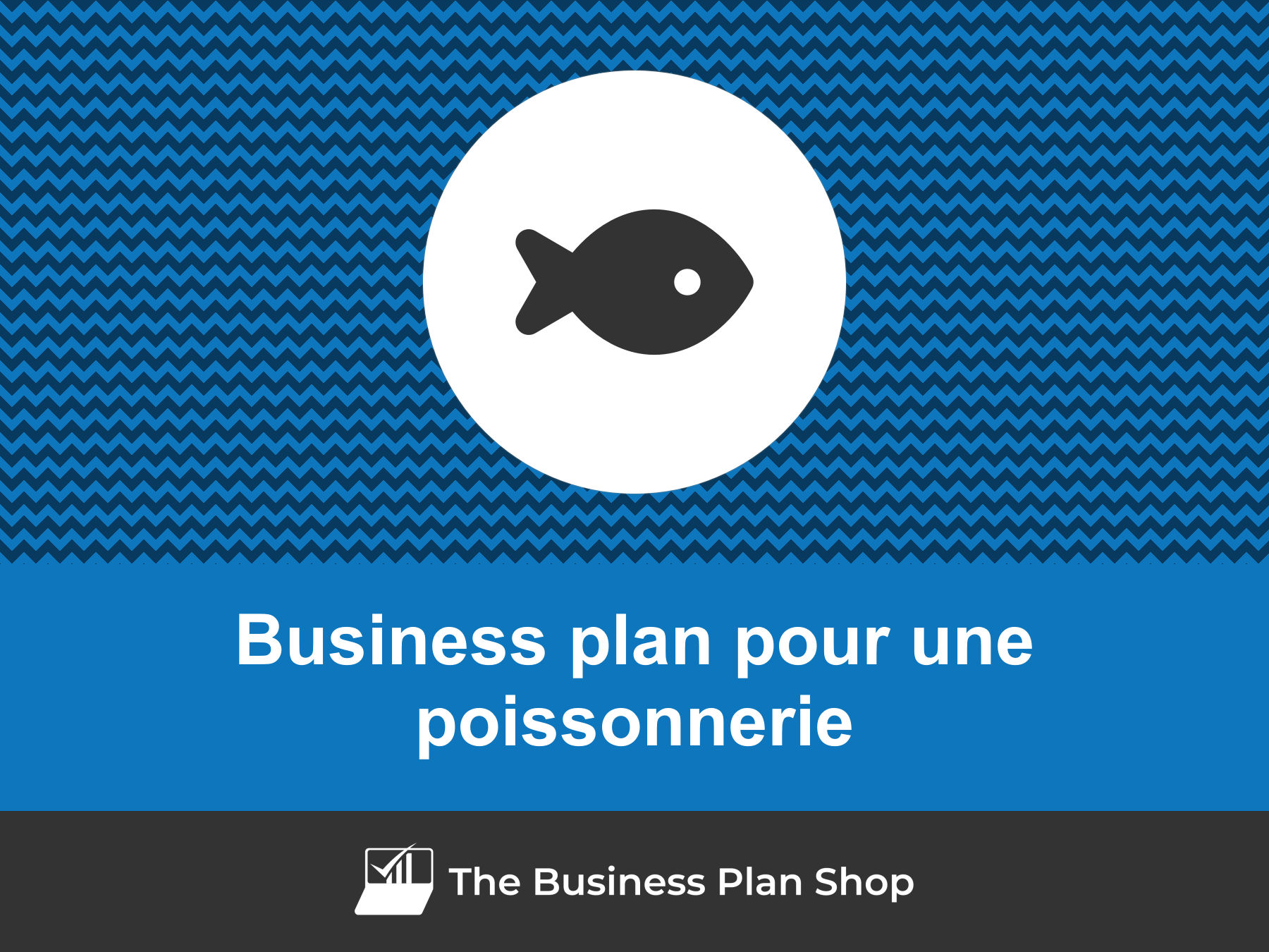 Comment faire un business plan pour une poissonnerie