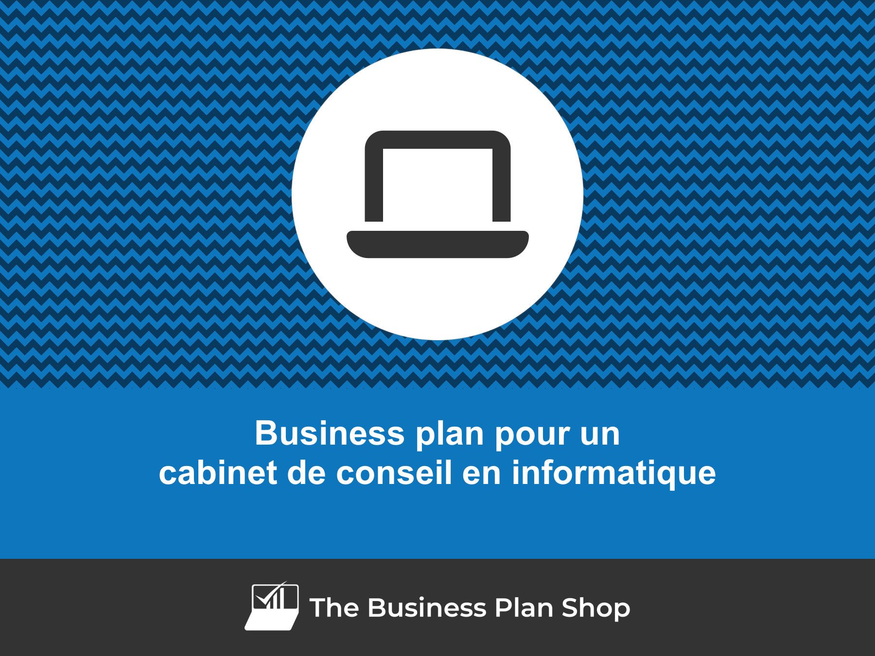 Faire le business plan d'un cabinet de conseil en informatique