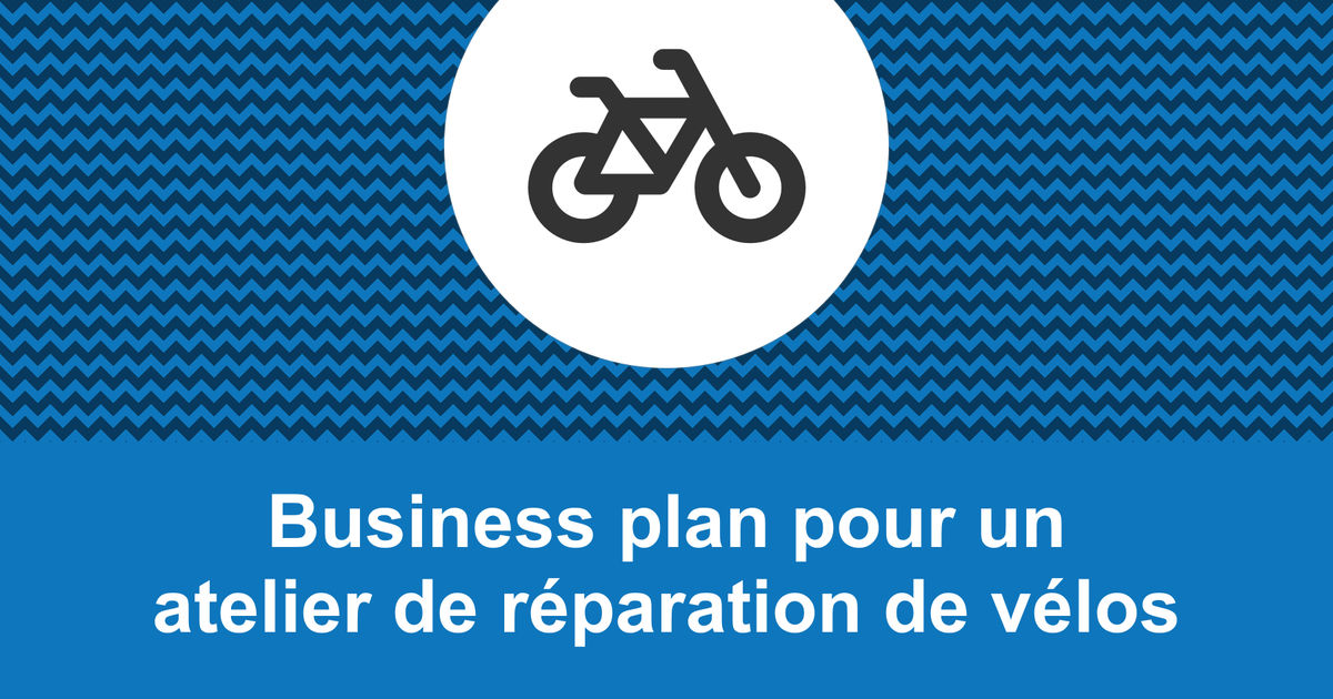 Faire le business plan d'un atelier de réparation de vélos