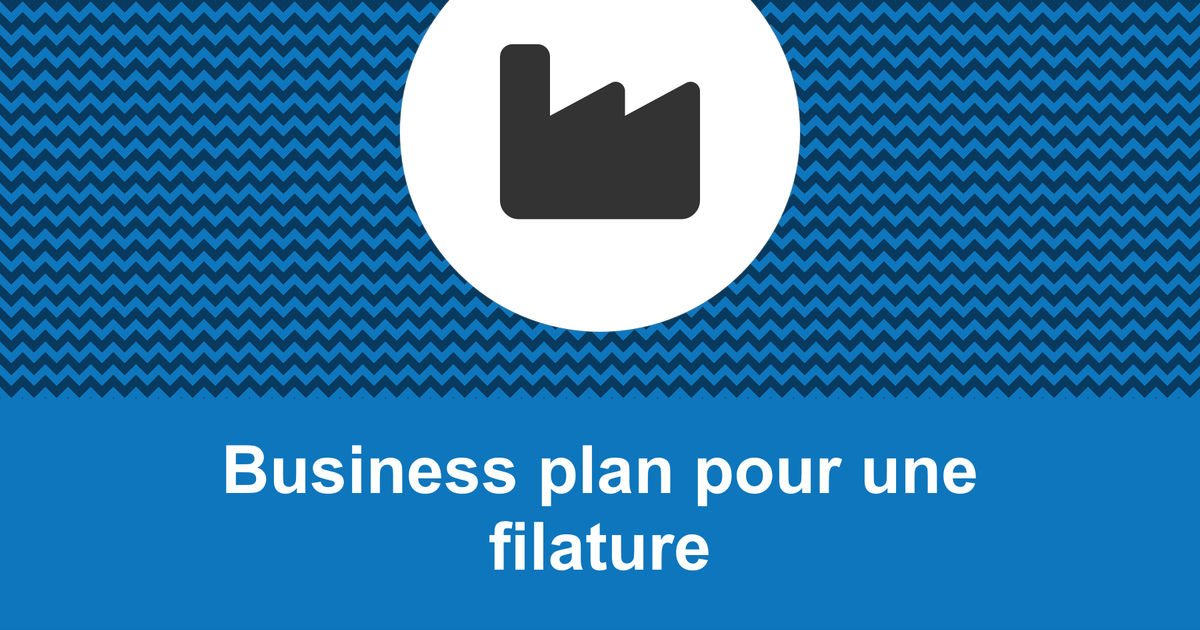 Faire le business plan d'une filature