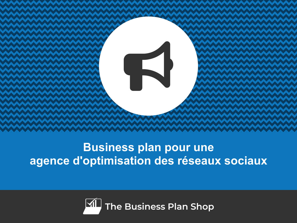 Faire le business plan d'une agence d'optimisation des réseaux sociaux