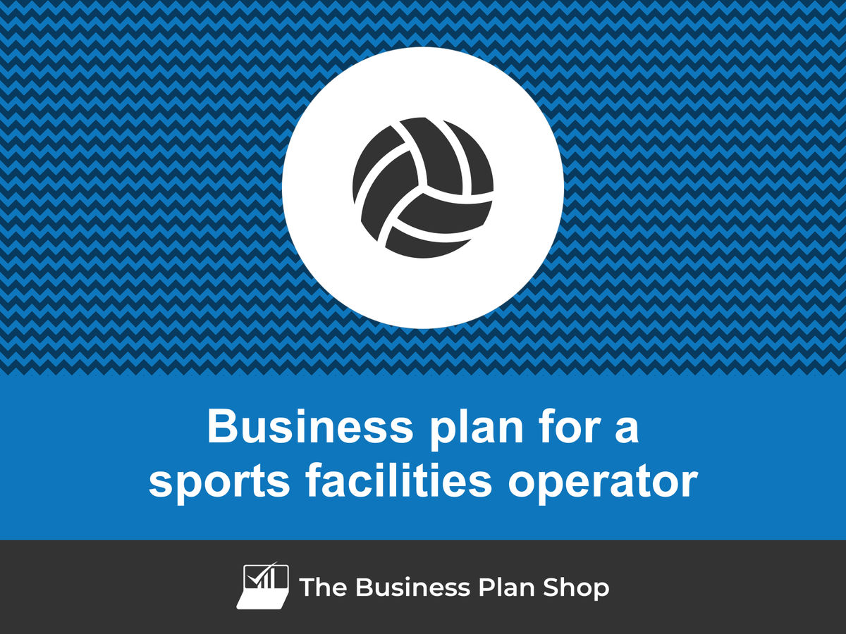 How to write a business plan for a sports facilities company?