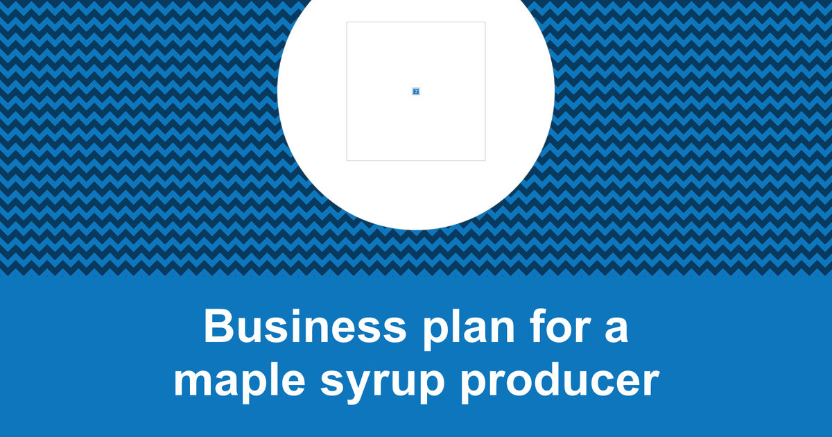 How to write a business plan for a maple syrup producer?