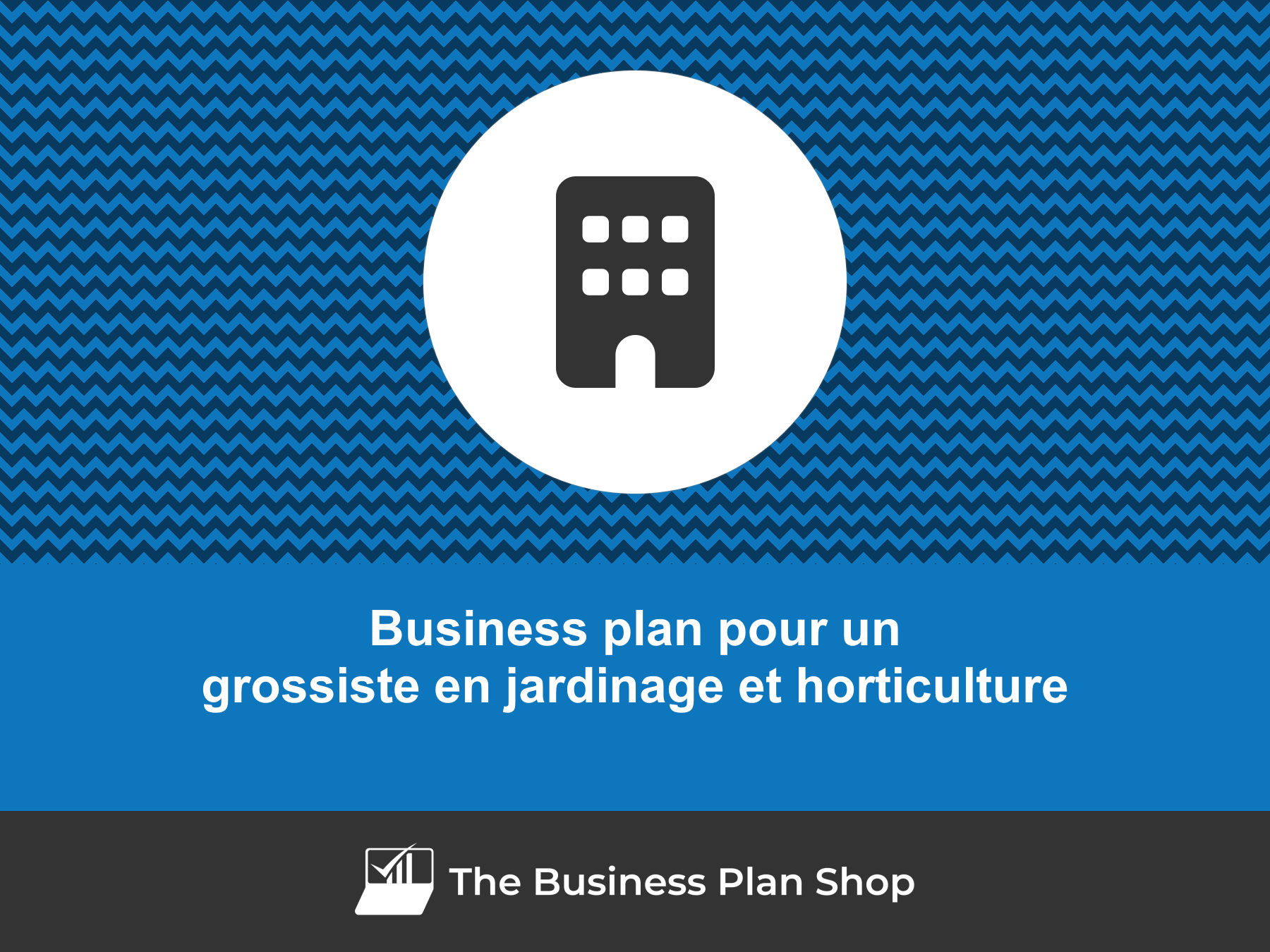 Faire le business plan d'un grossiste en jardinage et horticulture