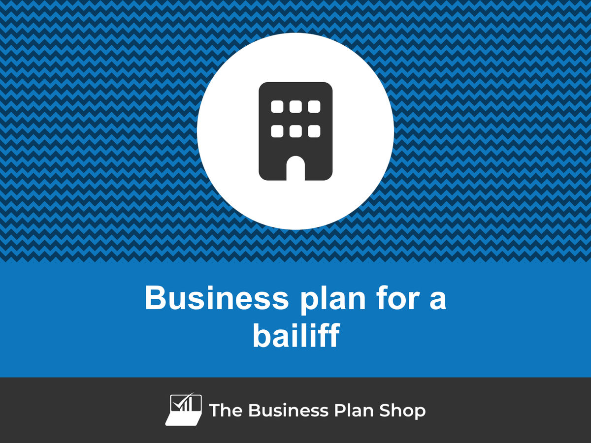 How to write a business plan for a bailiff company?