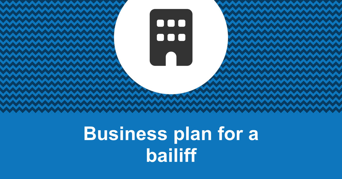 How to write a business plan for a bailiff company?
