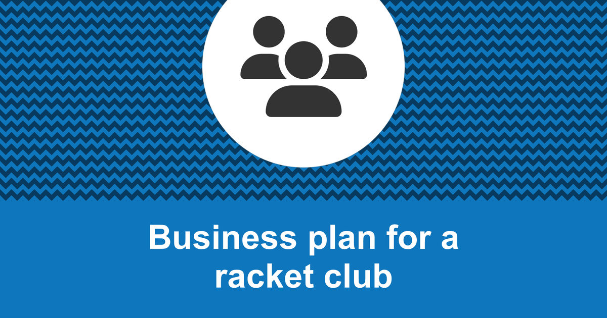 How to write a business plan for a racket club?