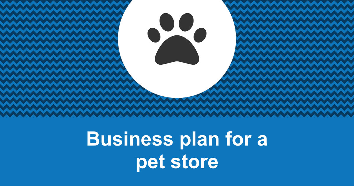 How to write a business plan for a pet store?