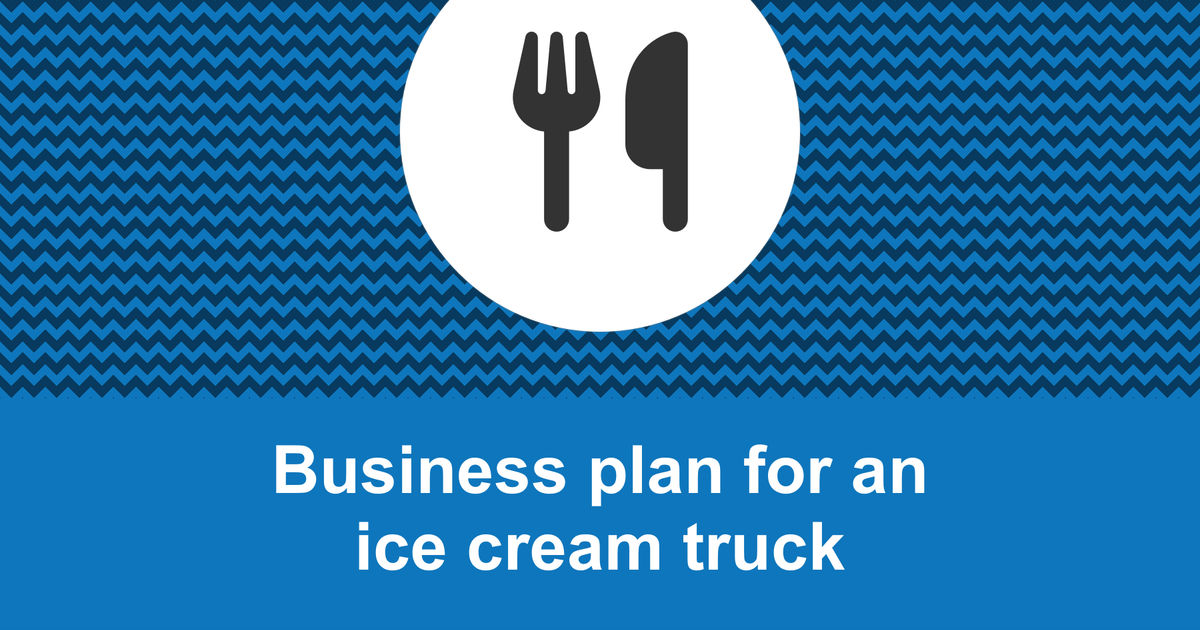 How to write a business plan for an ice cream truck?