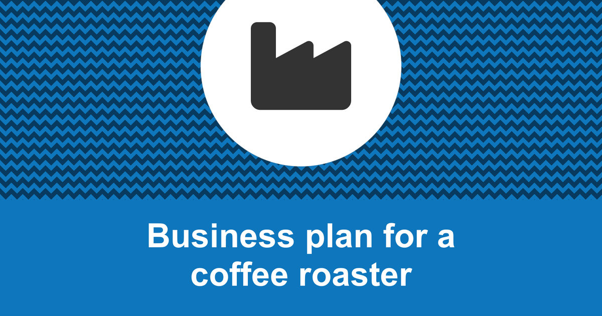 How to write a business plan for a coffee roaster?