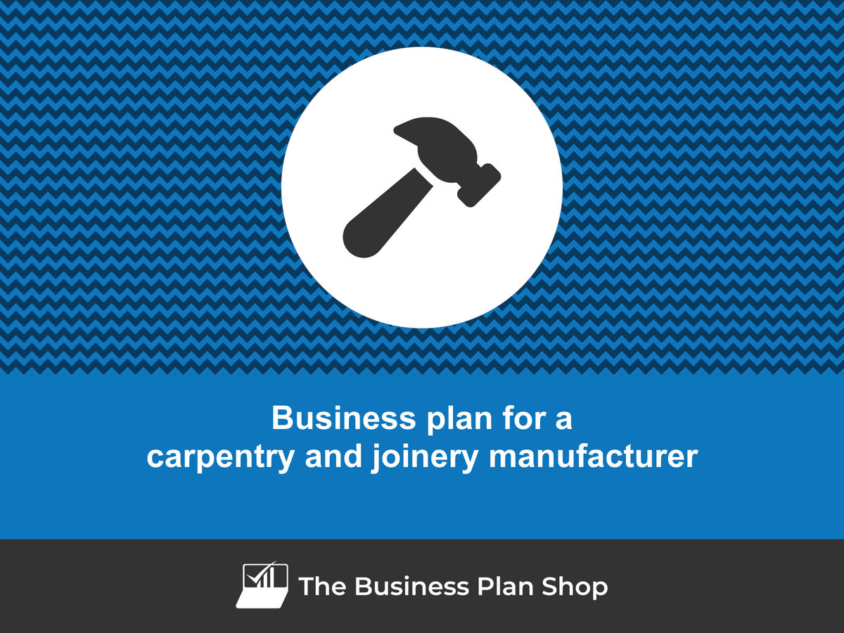 How to write a business plan for a carpentry and joinery manufacturer?