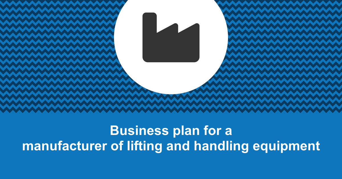 How to write a business plan for a lifting and handling gear maker?