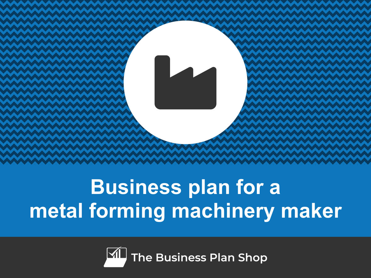 How to write a business plan for a metal forming machinery maker?