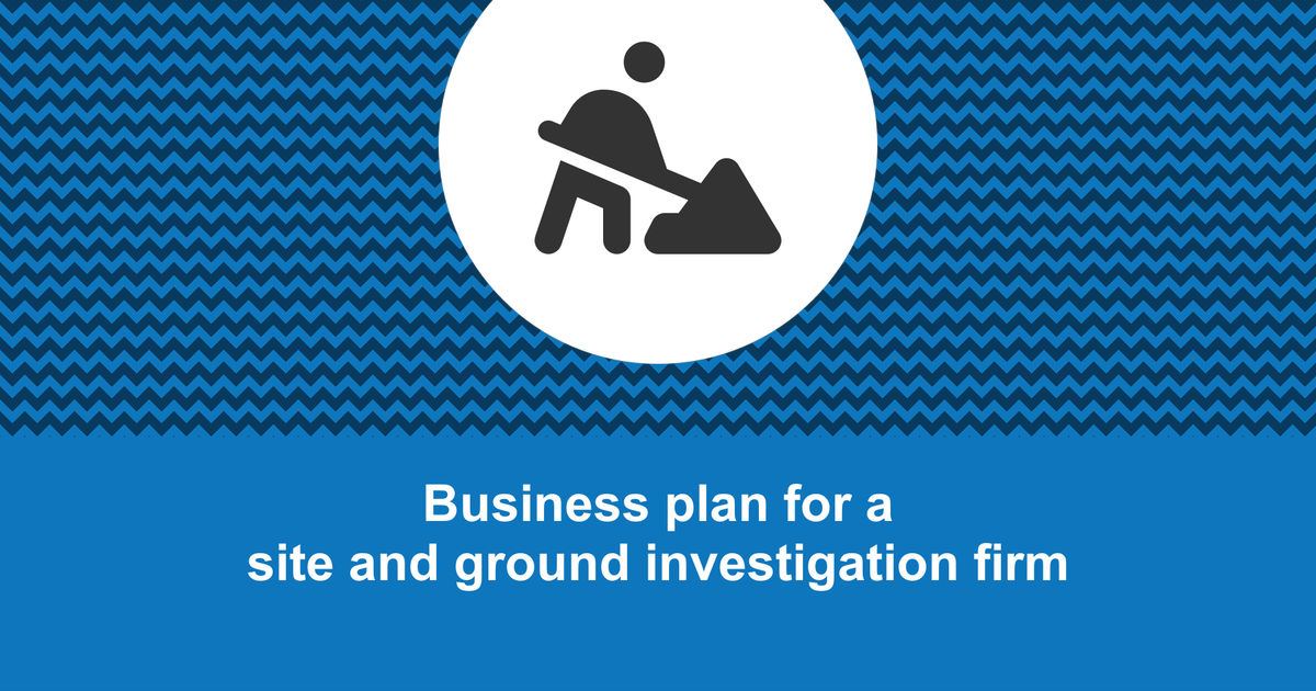 How to write a business plan for a site and ground investigation firm?