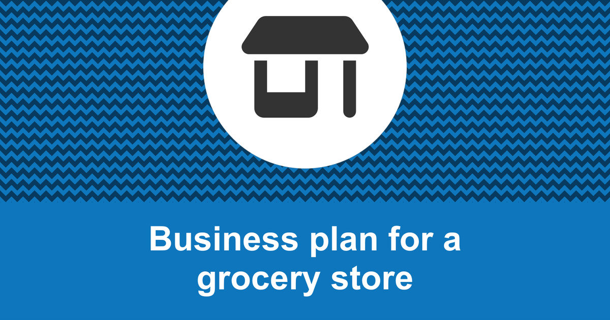 How to write a business plan for a grocery store?