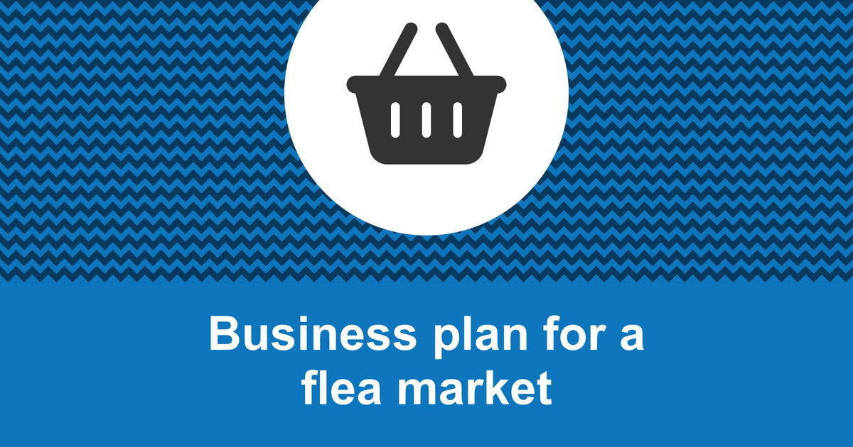 How to write a business plan for a flea market?