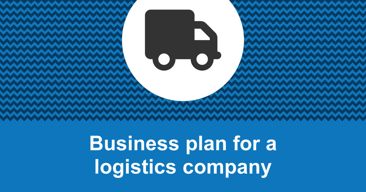 How to write a business plan for a logistics company?