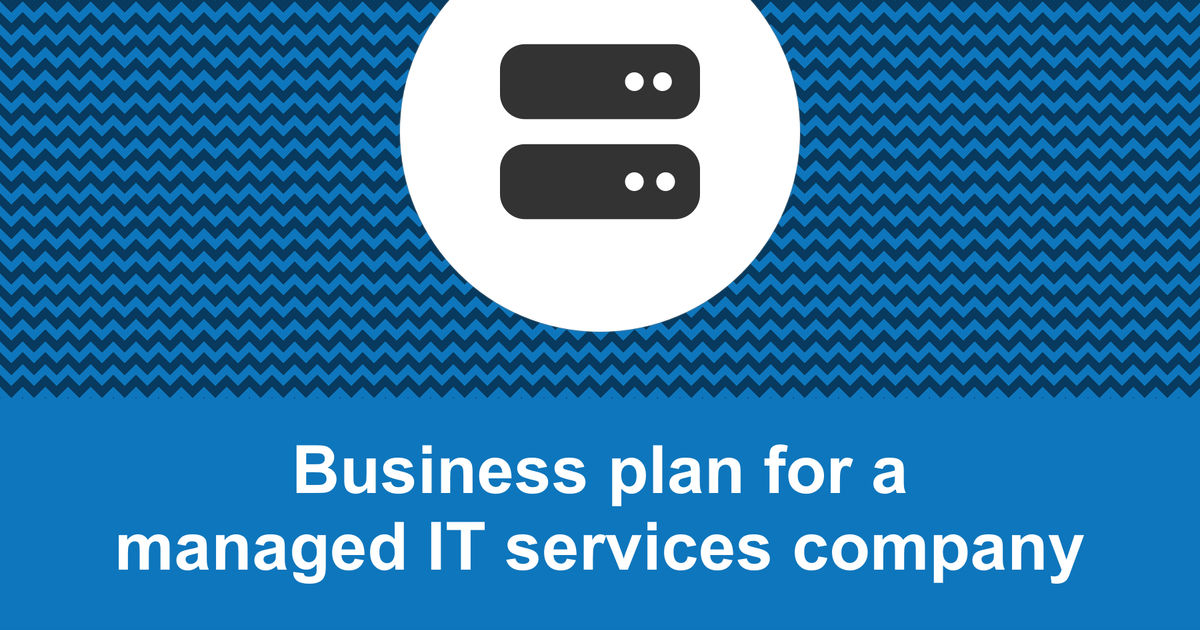 How to write a business plan for a managed IT services company?