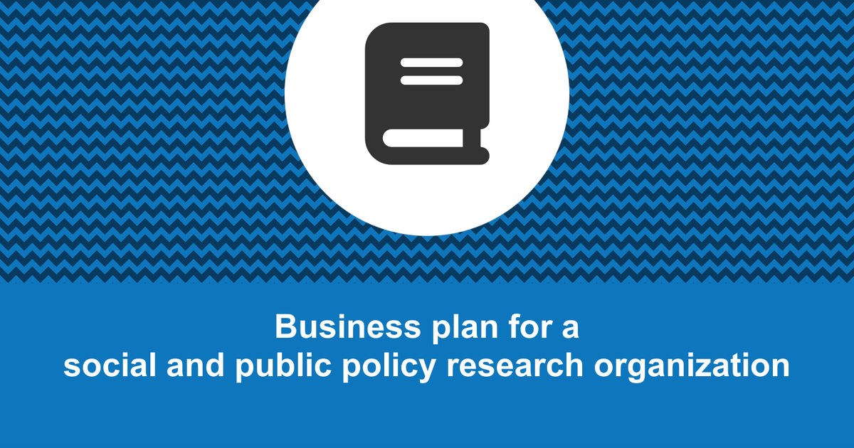 How to write a business plan for a policy research institute?