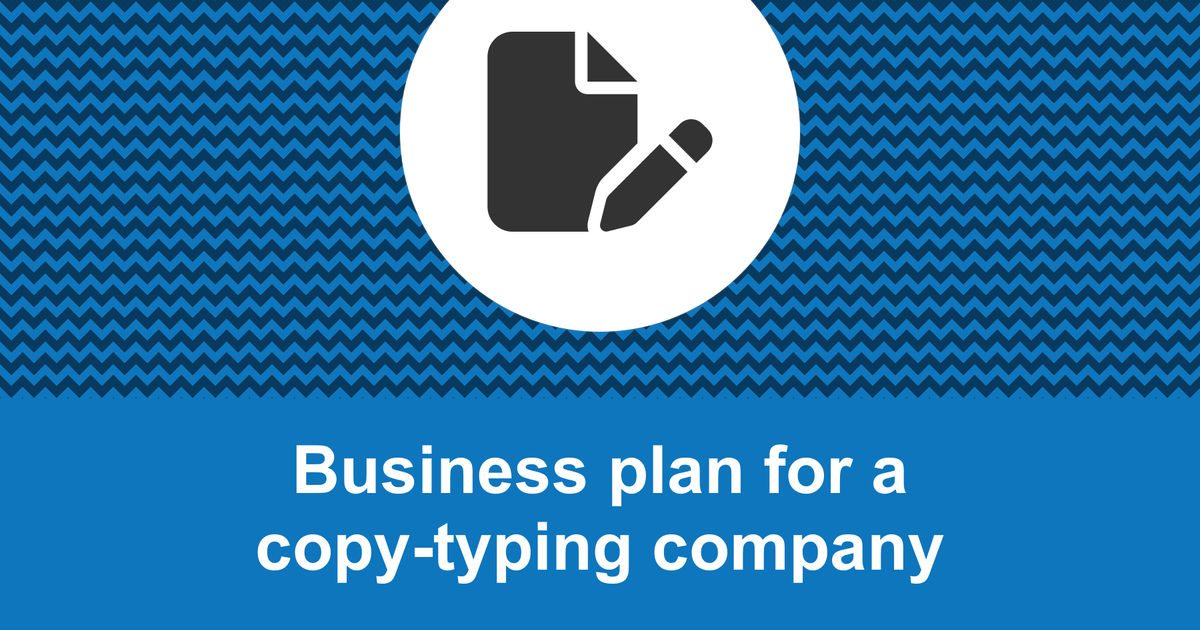 How to write a business plan for a copy-typing company?