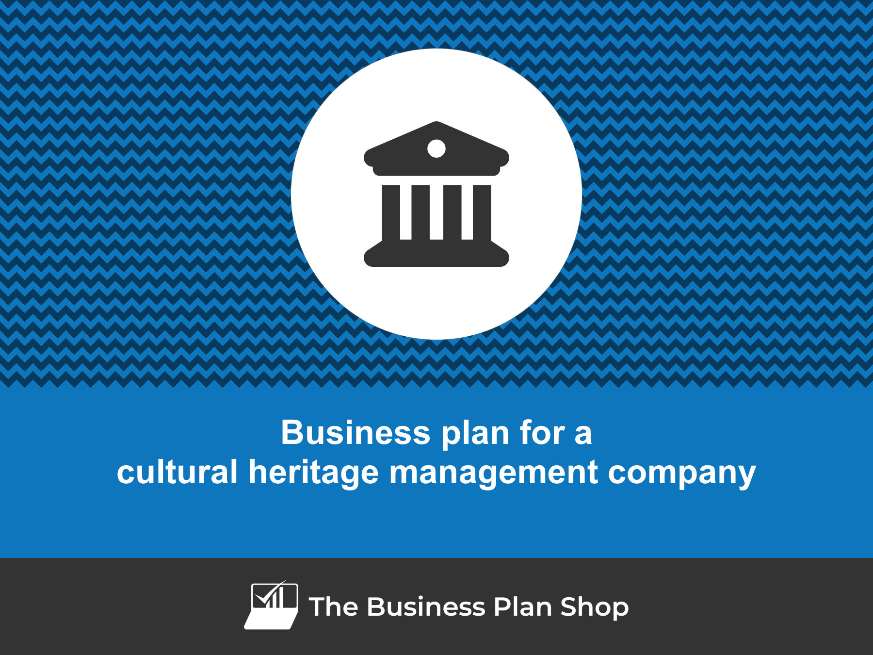 How to write a business plan for a cultural heritage management firm?