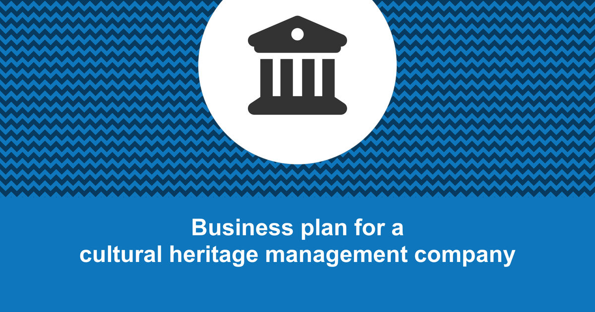 How to write a business plan for a cultural heritage management firm?