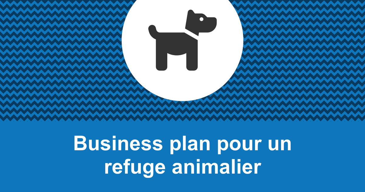 Faire le business plan d'un refuge animalier