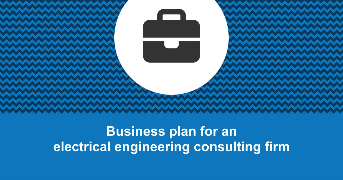 How to write a business plan for an electrical engineering consulting