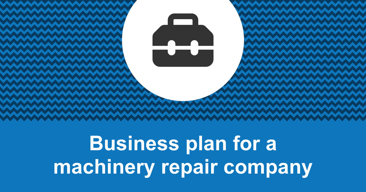 How to write a business plan for a machinery repair company?