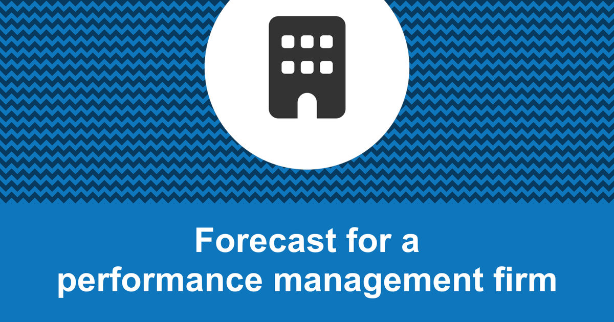 How to create a performance management firm financial forecast?
