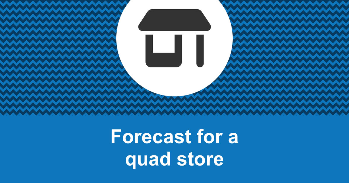 How to create a quad store financial forecast?