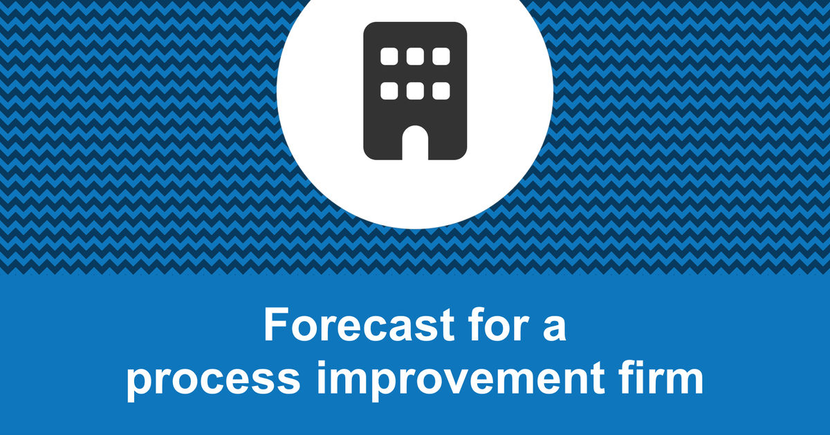 How to create a process improvement firm financial forecast?