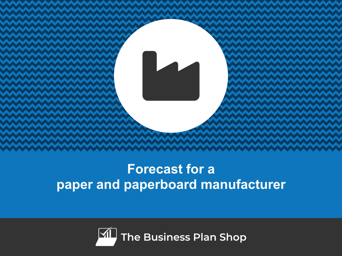 How to create a paper and paperboard manufacturer financial forecast?