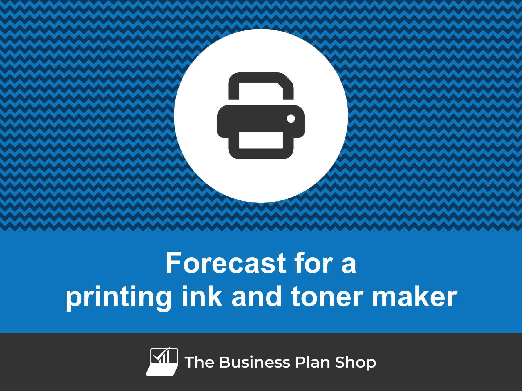 How to create a printing ink and toner maker financial forecast?