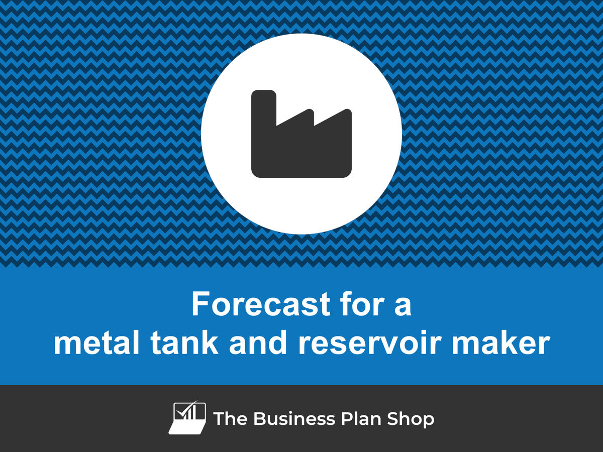 How to create a metal tank and reservoir maker financial forecast?