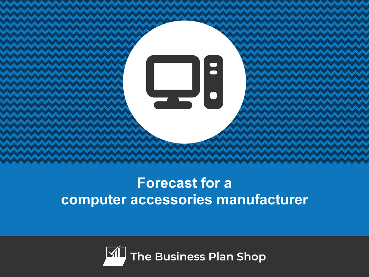 How to create a computer accessories manufacturer financial forecast?