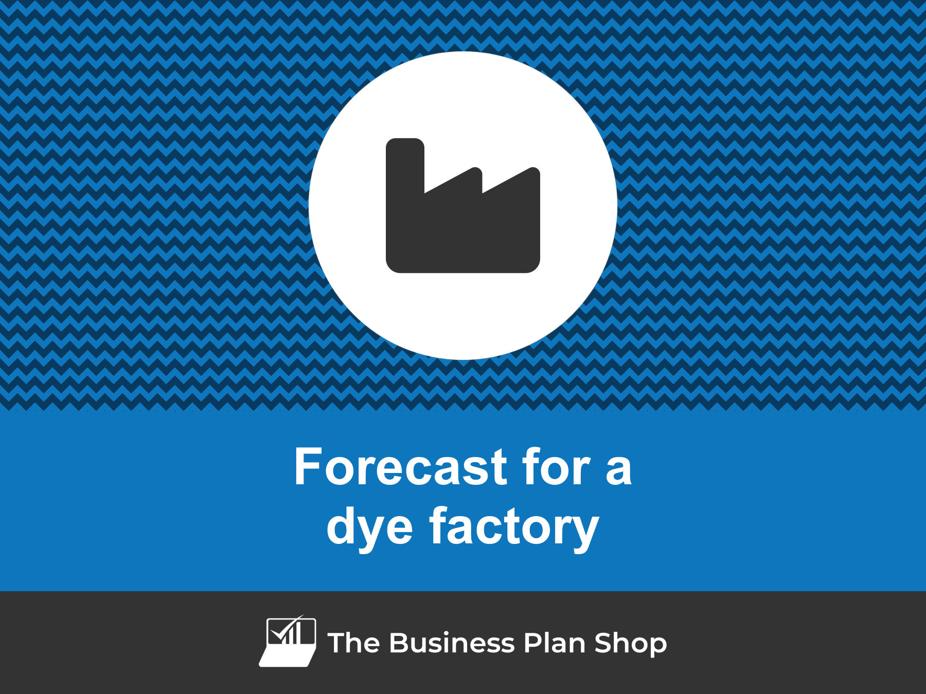 How to create a dye factory financial forecast?