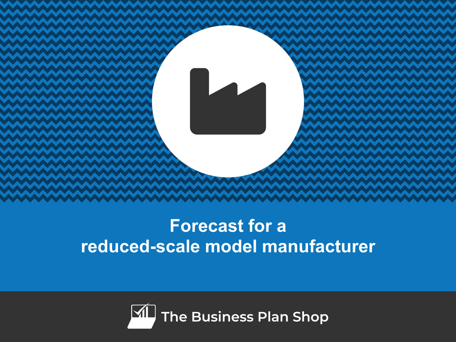 How to create a reduced-scale model manufacturer financial forecast?