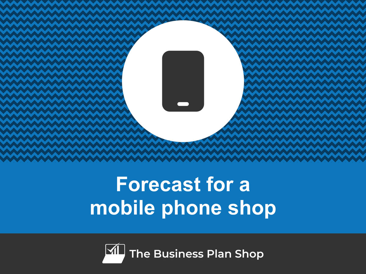 How to create a mobile phone shop financial forecast?