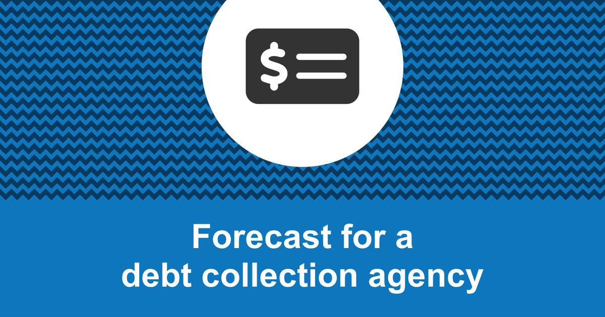 How to create a debt collection agency financial forecast?