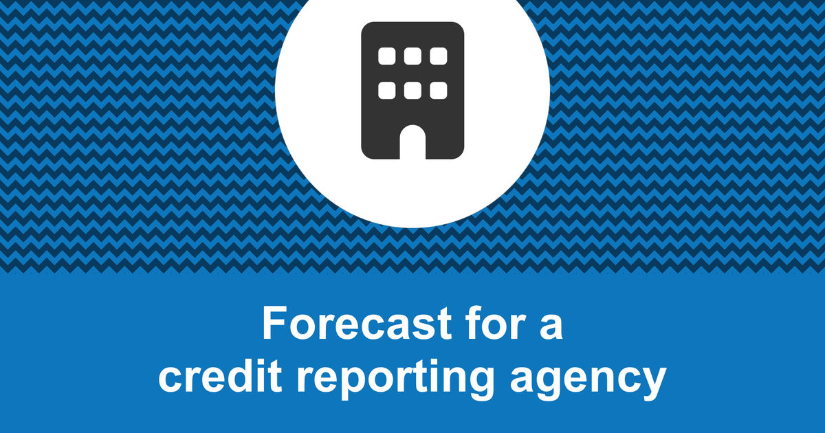 How to create a credit reporting agency financial forecast?