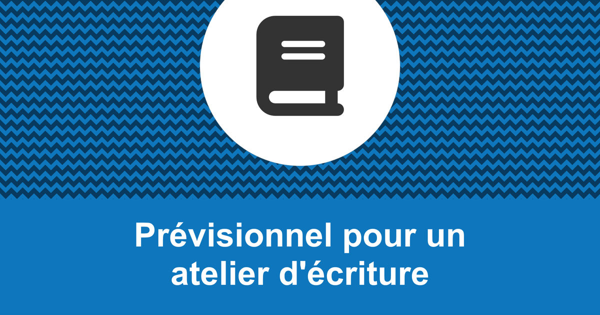 Faire le prévisionnel d'un atelier d'écriture