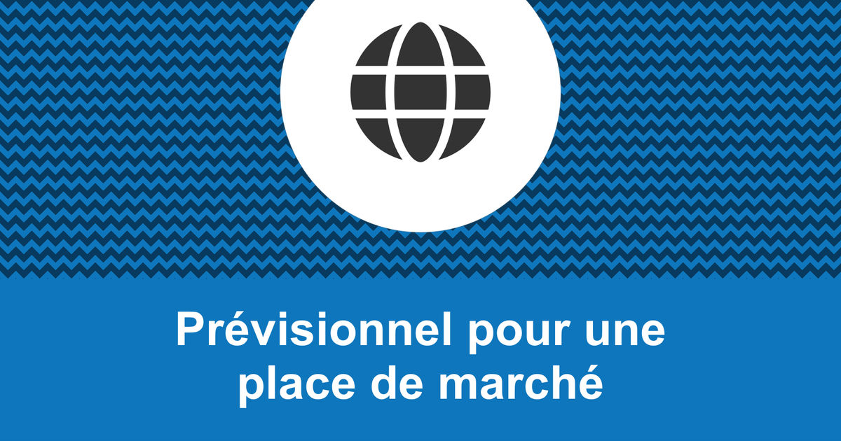 Faire le prévisionnel d'une place de marché