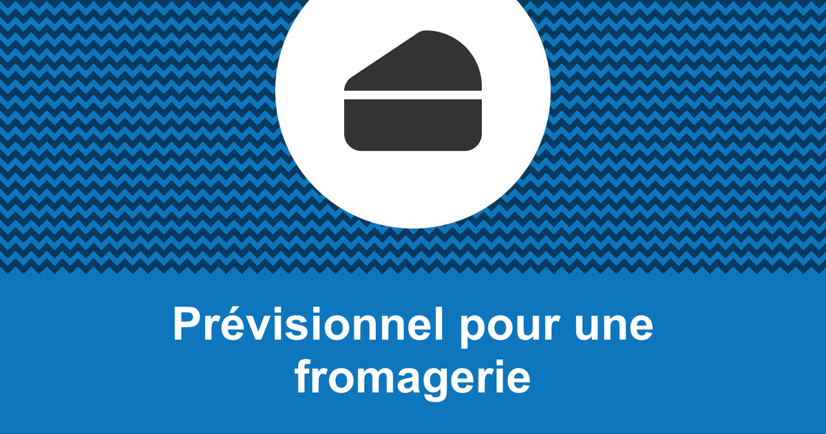 Faire le prévisionnel d'une fromagerie