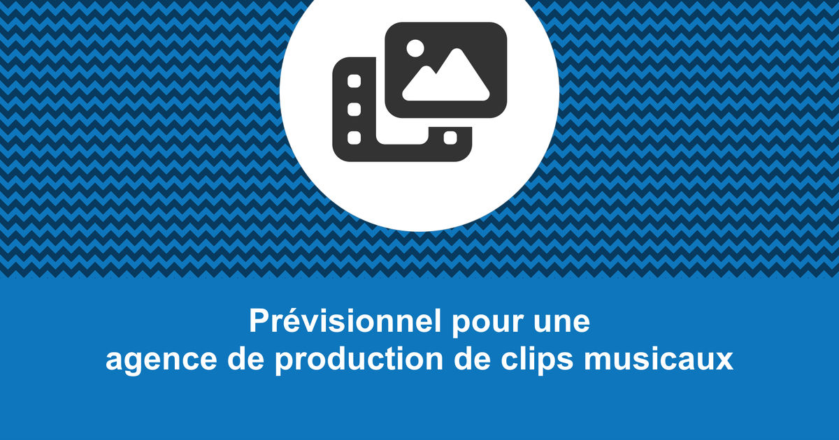 Faire le prévisionnel d'une agence de production de clips musicaux