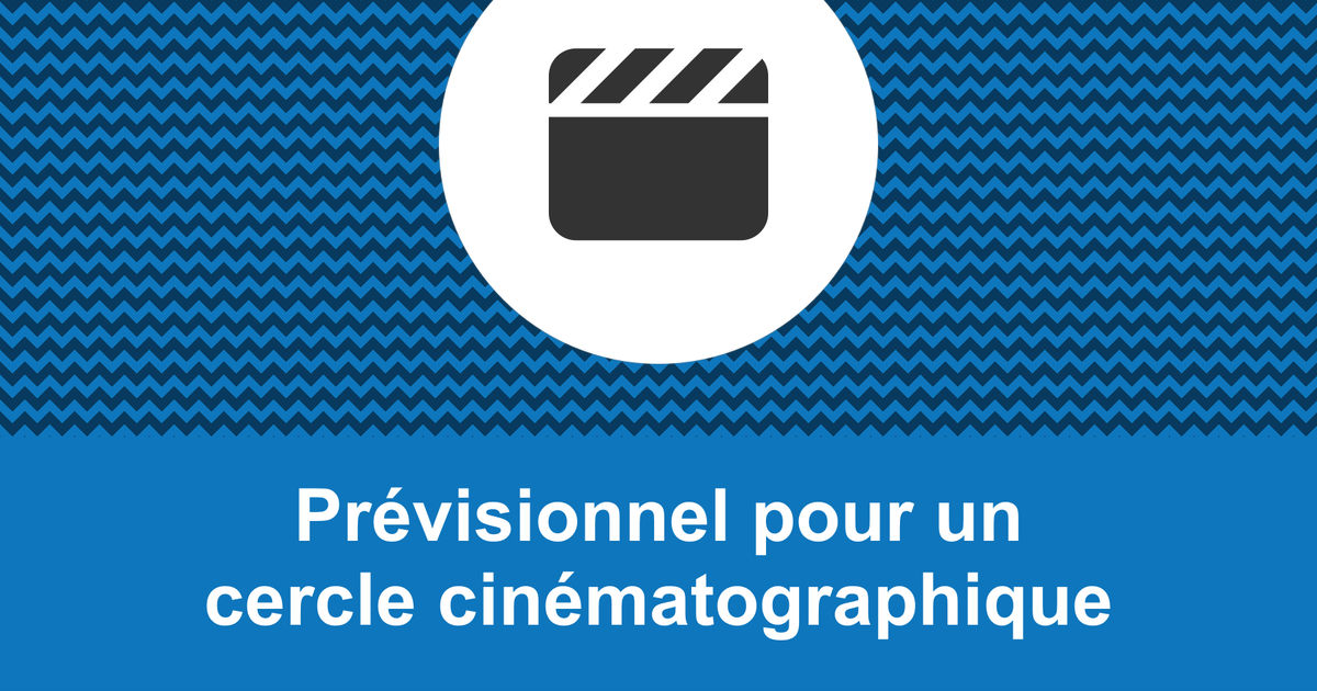 Faire le prévisionnel d'un cercle cinématographique