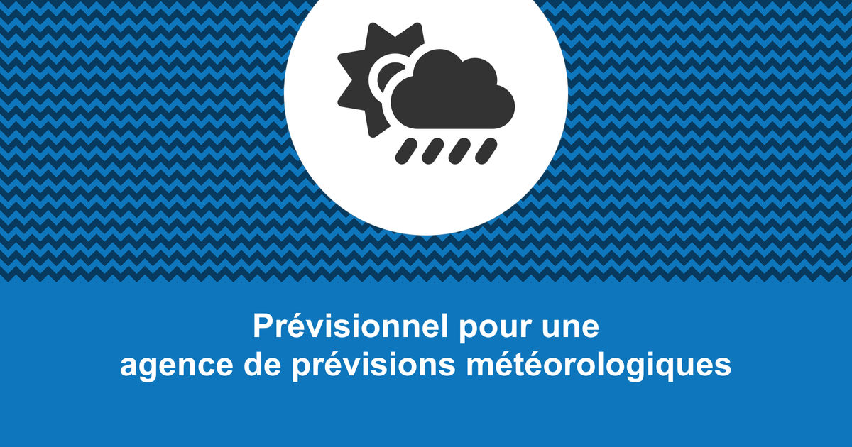 Faire le prévisionnel d'une agence de prévisions météorologiques