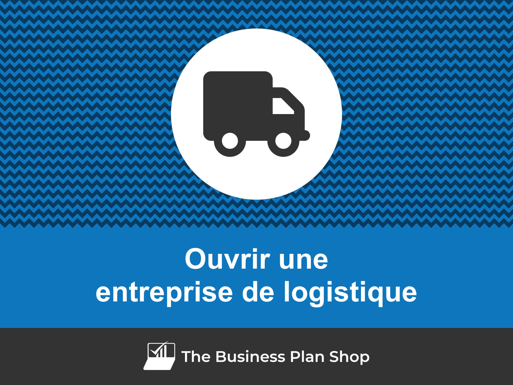 Comment ouvrir une entreprise de logistique rentable