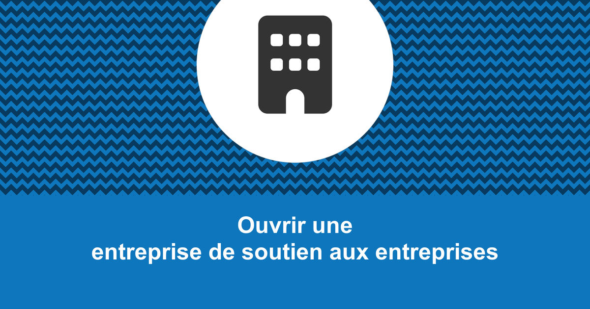 Comment ouvrir une entreprise de soutien aux entreprises rentable